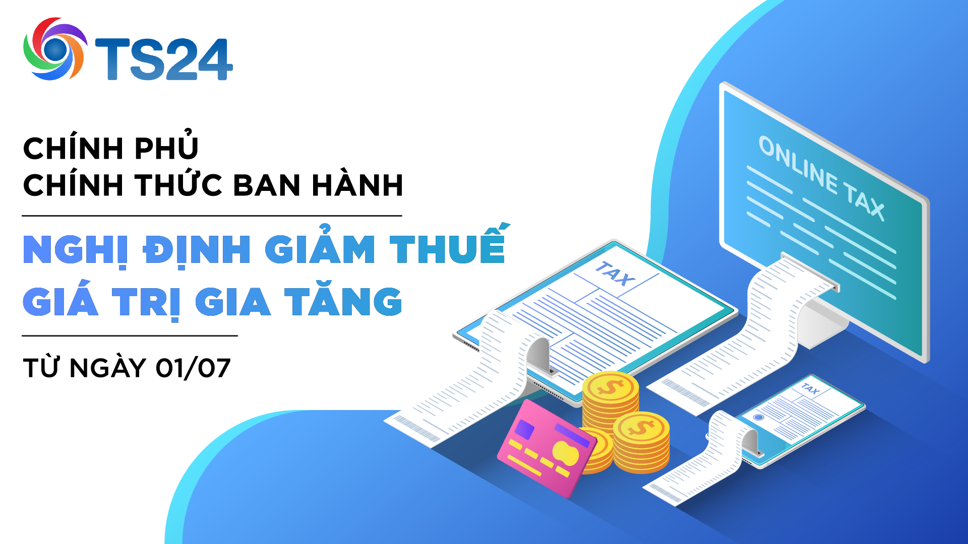 Chính phủ chính thức ban hành Nghị định giảm thuế giá trị gia tăng từ ngày 1/7 | TS24